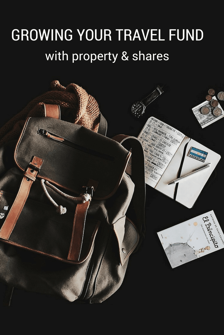 Growing Your Travel Fund with Property and Shares